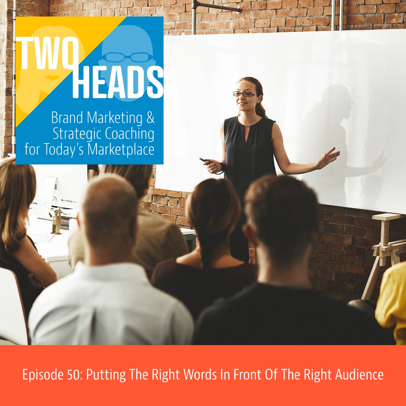 Two Heads Podcast: Episode 50: Putting The Right Words In Front Of The ...